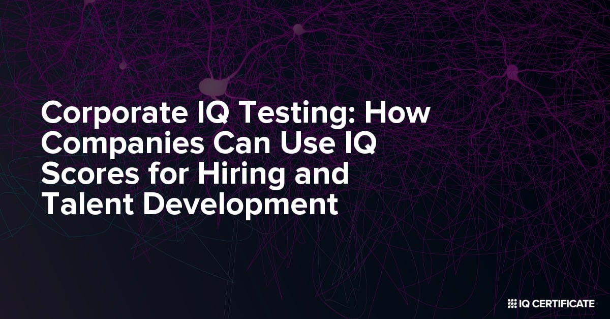Corporate IQ Testing: How Companies Can Use IQ Scores for Hiring and ...