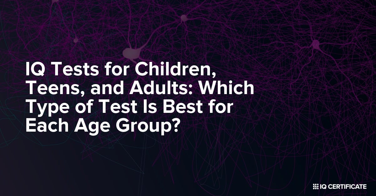 IQ Tests for Children, Teens, and Adults: Which Type of Test Is Best ...